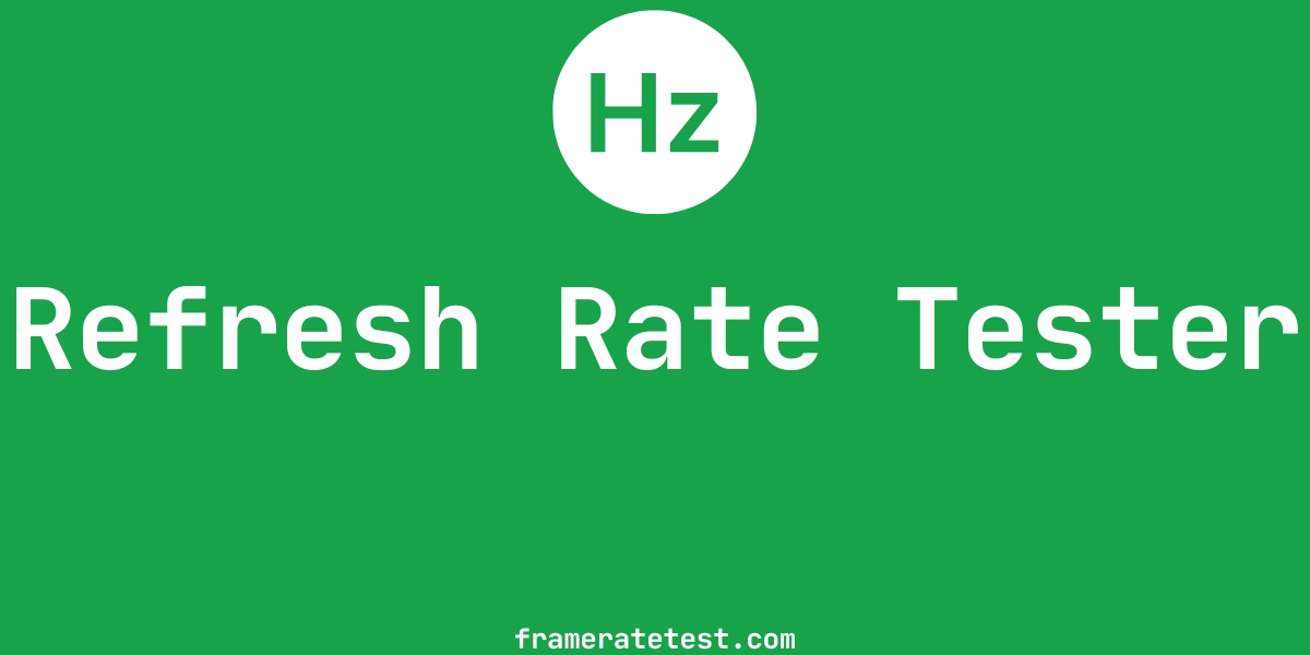 Refresh Rate Test - Check Your Display's Performance Refresh Rate Test - Check Your Display's Performance